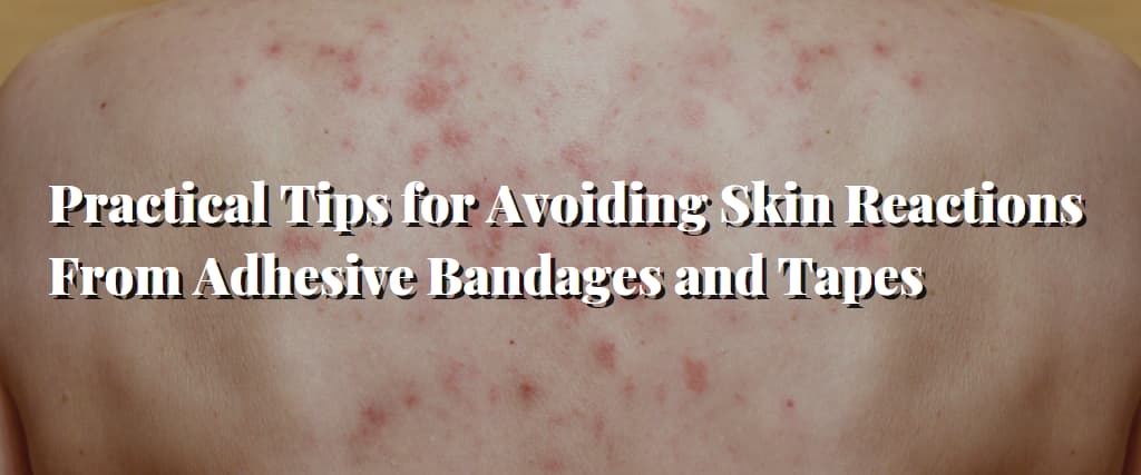 How to Manage Allergy to Adhesive Bandages and Tapes – MY Healthy Balance
