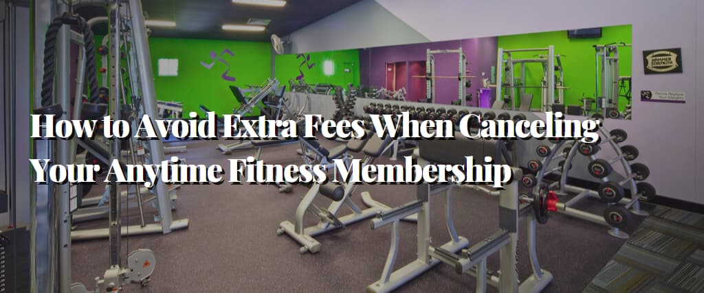 How to Cancel Anytime Fitness Membership [3 Ways] – MY Healthy Balance