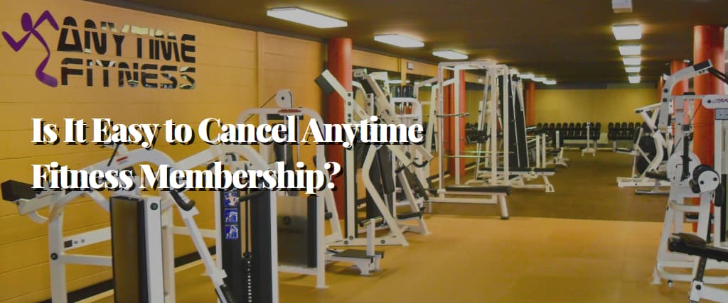 How to Cancel Anytime Fitness Membership [3 Ways] – MY Healthy Balance