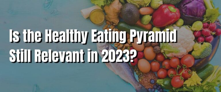 Is the Healthy Eating Pyramid Still Relevant in 2024 – MY Healthy Balance