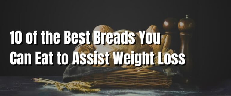 10 of the Best Breads You Can Eat to Assist Weight Loss – MY Healthy ...